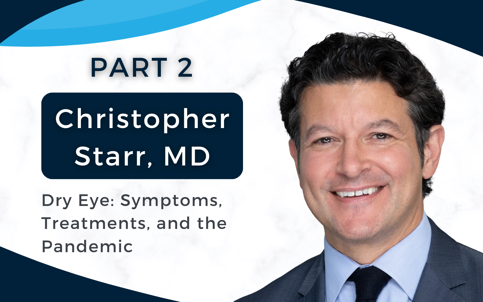 Dry Eye Disease: An Interview with Christopher E. Starr, MD, FACS ...